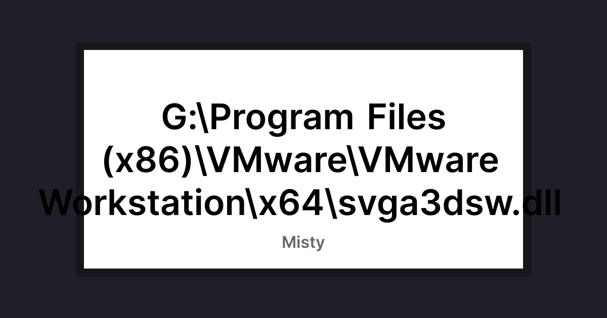 G:\Program Files (x86)\VMware\VMware Workstation\x64\svga3dsw.dll
